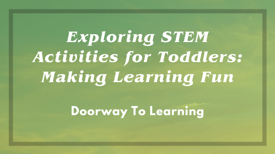 Exploring STEM Activities For Toddlers: Making Learning Fun - Doorway To Learning | Education
